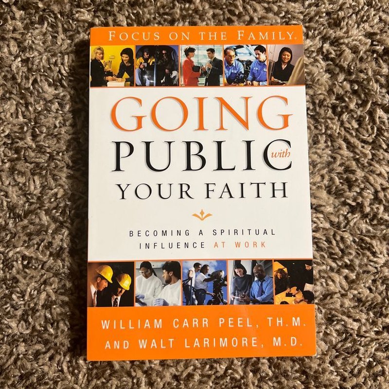 Going Public with Your Faith by William Carr Peel, Walt Larimore ...