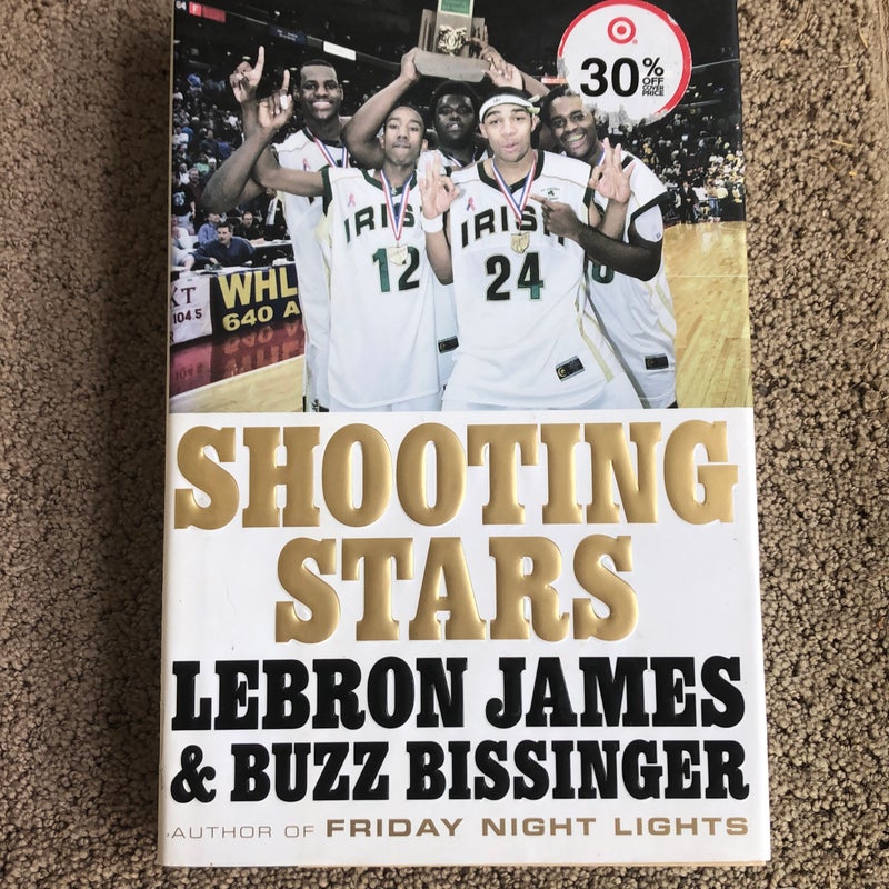 Shooting Stars by Lebron James, Buzz Bissinger