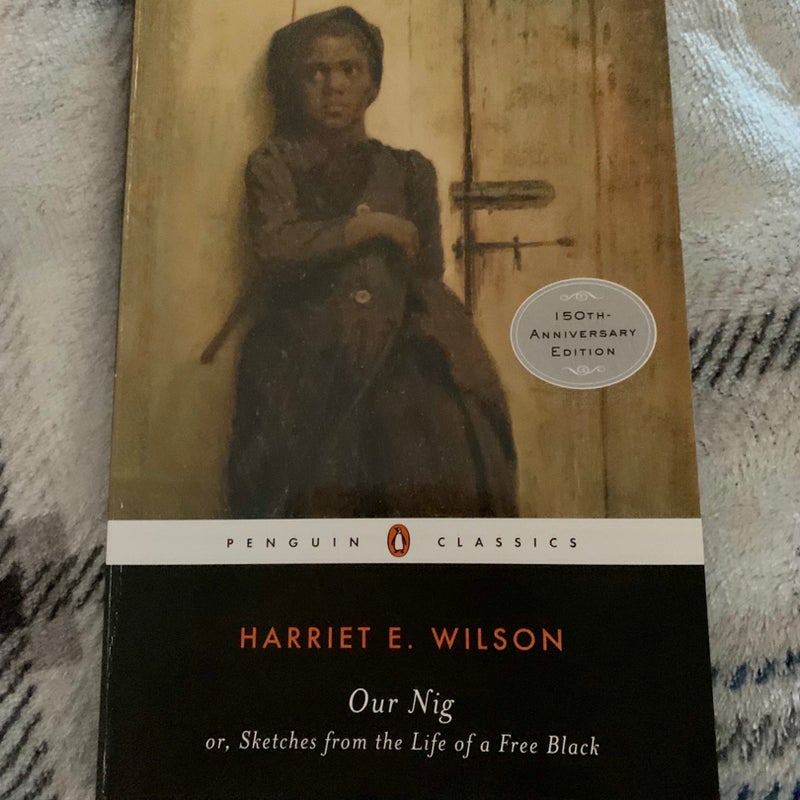 Our Nig by Harriet E. Wilson; P. Gabrielle Foreman (Introduction by ...