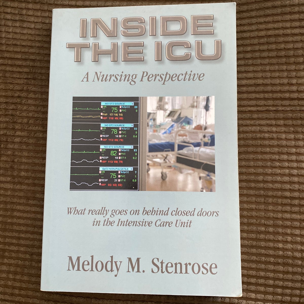 Inside the ICU by Melody Stenrose