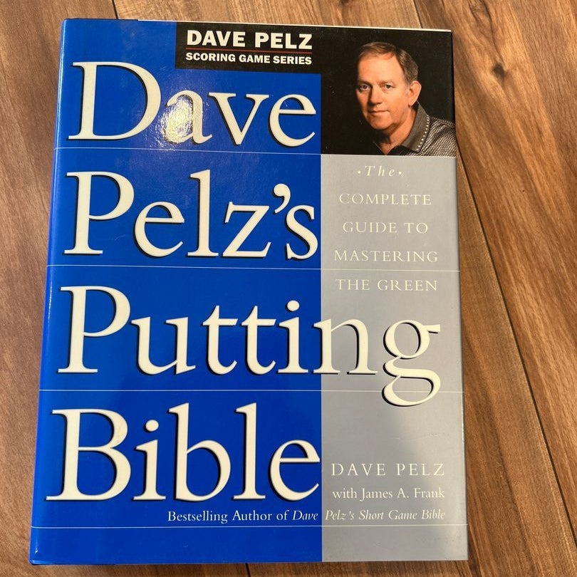 Dave Pelz's Putting Bible by Dave Pelz, Hardcover | Pangobooks