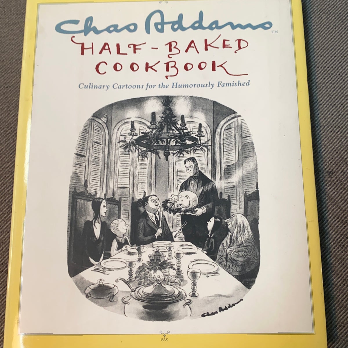 The Chas Addams Half-Baked Cookbook by Allen Weiss, Charles Addams
