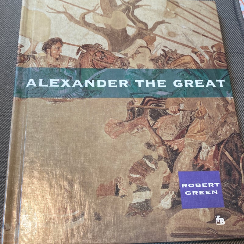 Alexander the Great by Robert Green