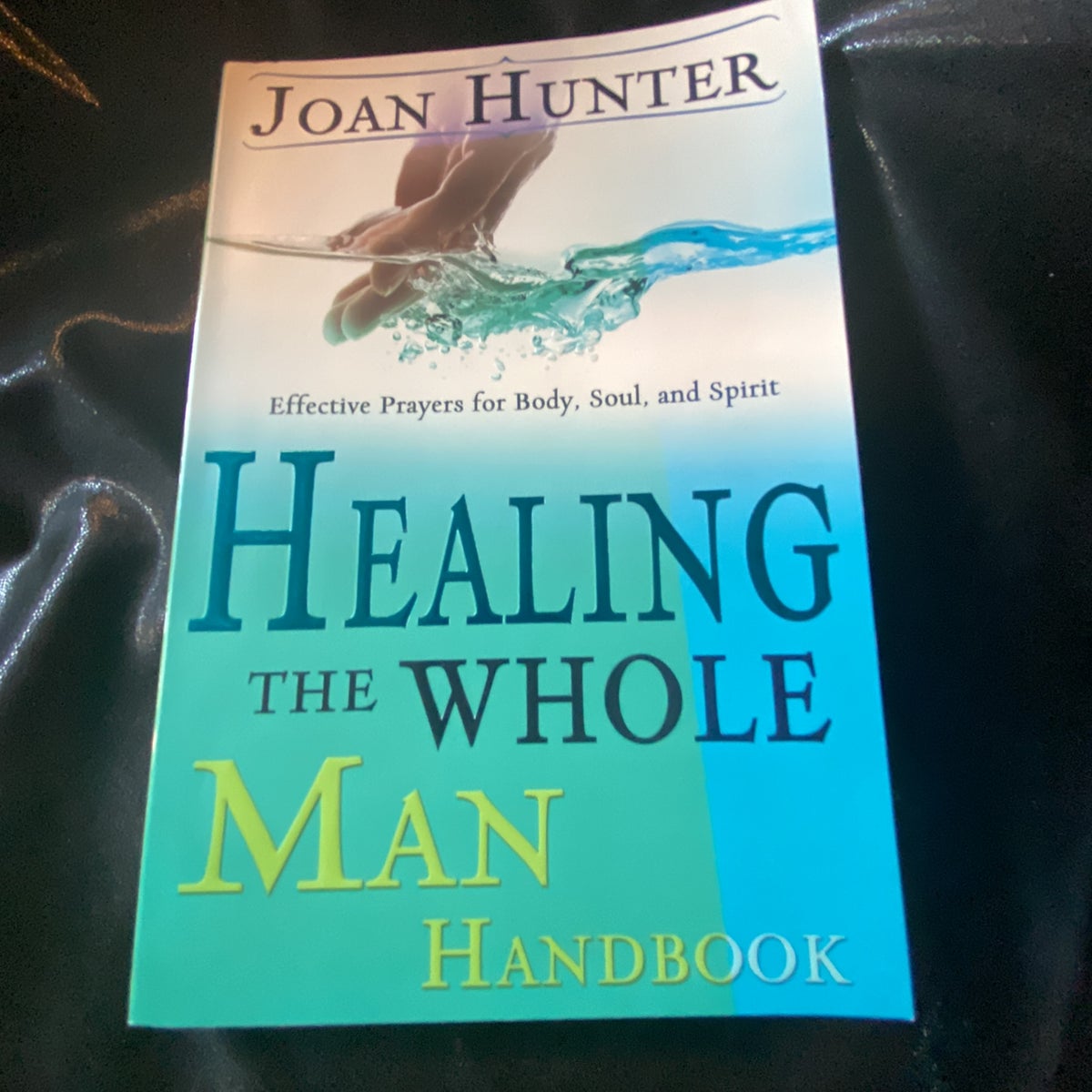 Healing the Whole Man Handbook by Joan Hunter