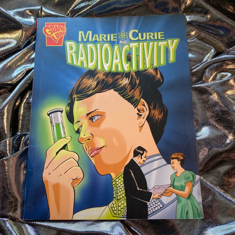 Marie Curie and Radioactivity by Connie Colwell Miller