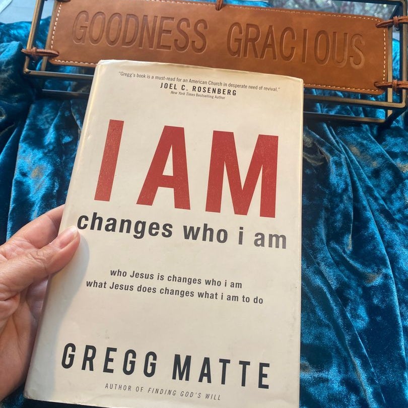 I AM Changes Who I Am by Gregg Matte