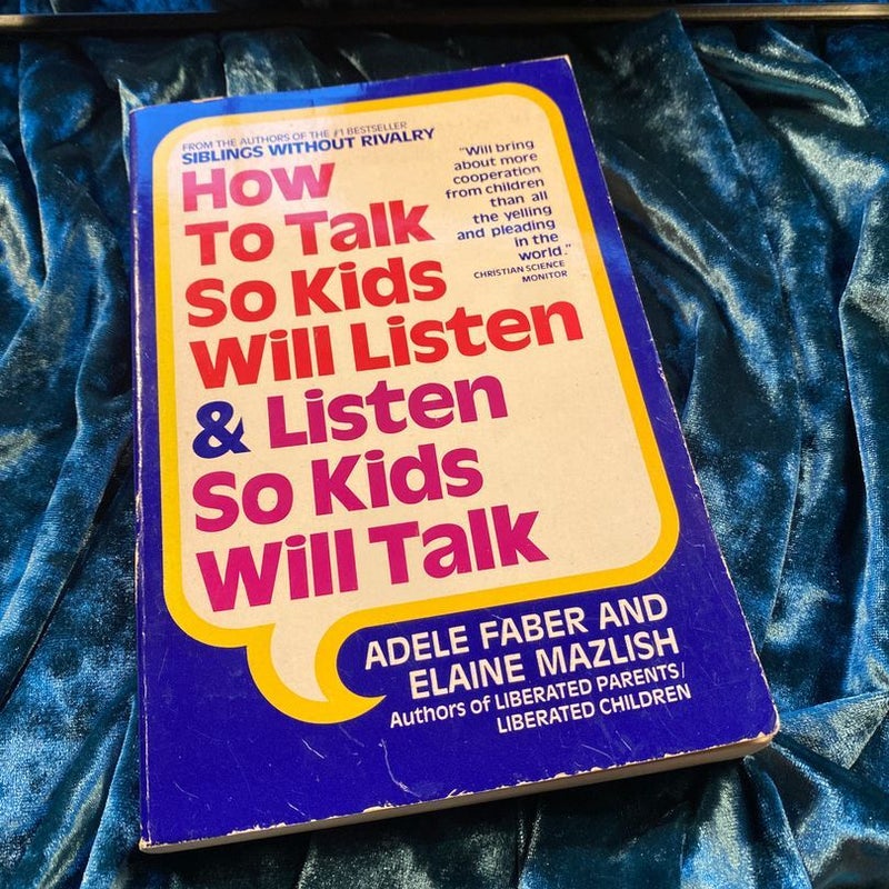 How to Talk So Kids Will Listen and Listen So Kids Will Talk