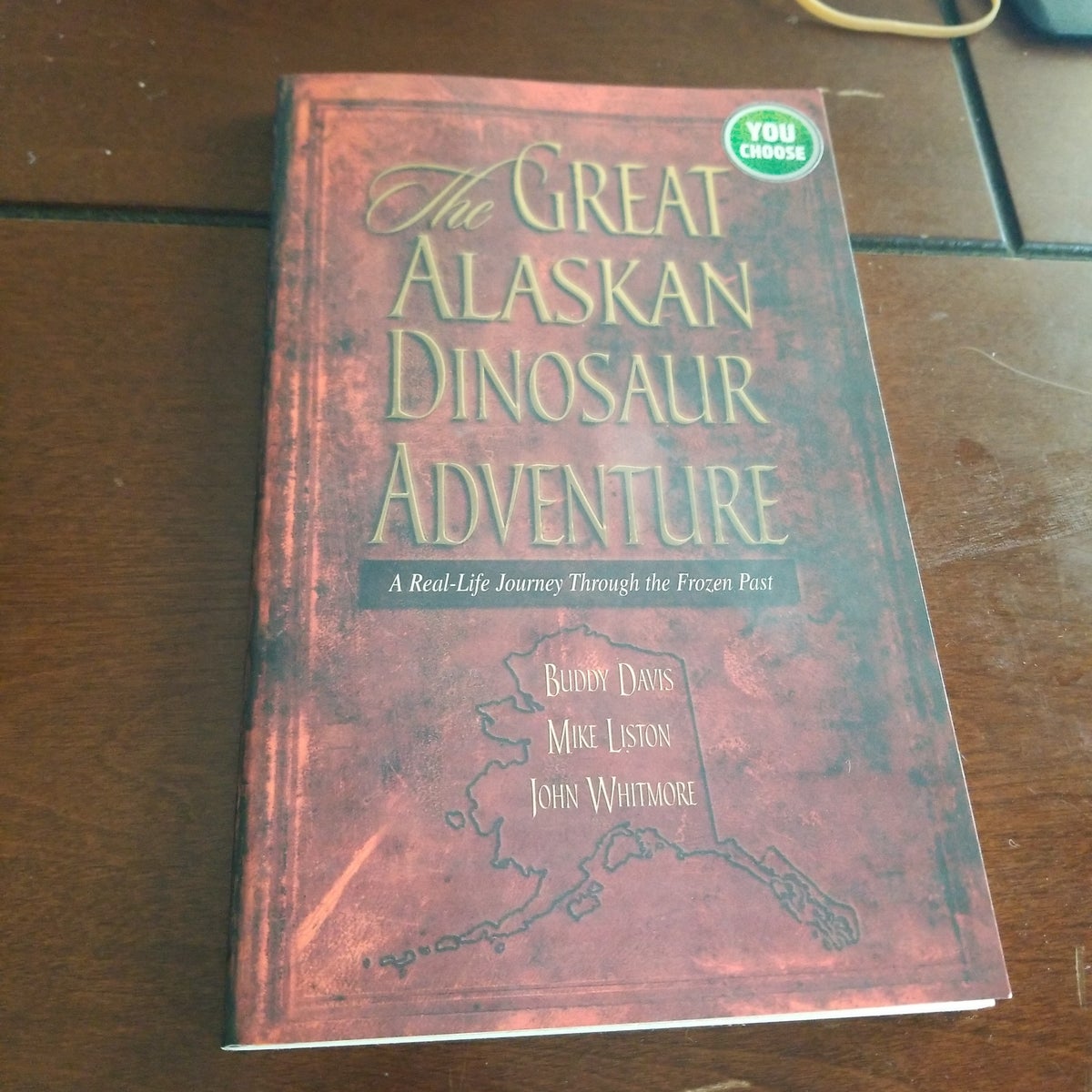 The Great Alaskan Dinosaur Adventure by Buddy Davis, Mike Liston, John ...