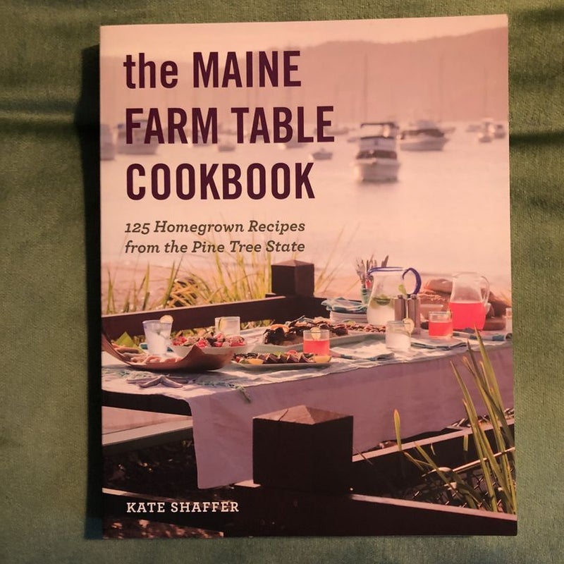 The Maine Farm Table Cookbook by Kate Shaffer, Derek Bissonnette