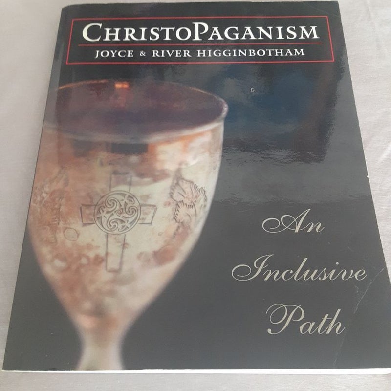 ChristoPaganism by Joyce Higginbotham, River Higginbotham
