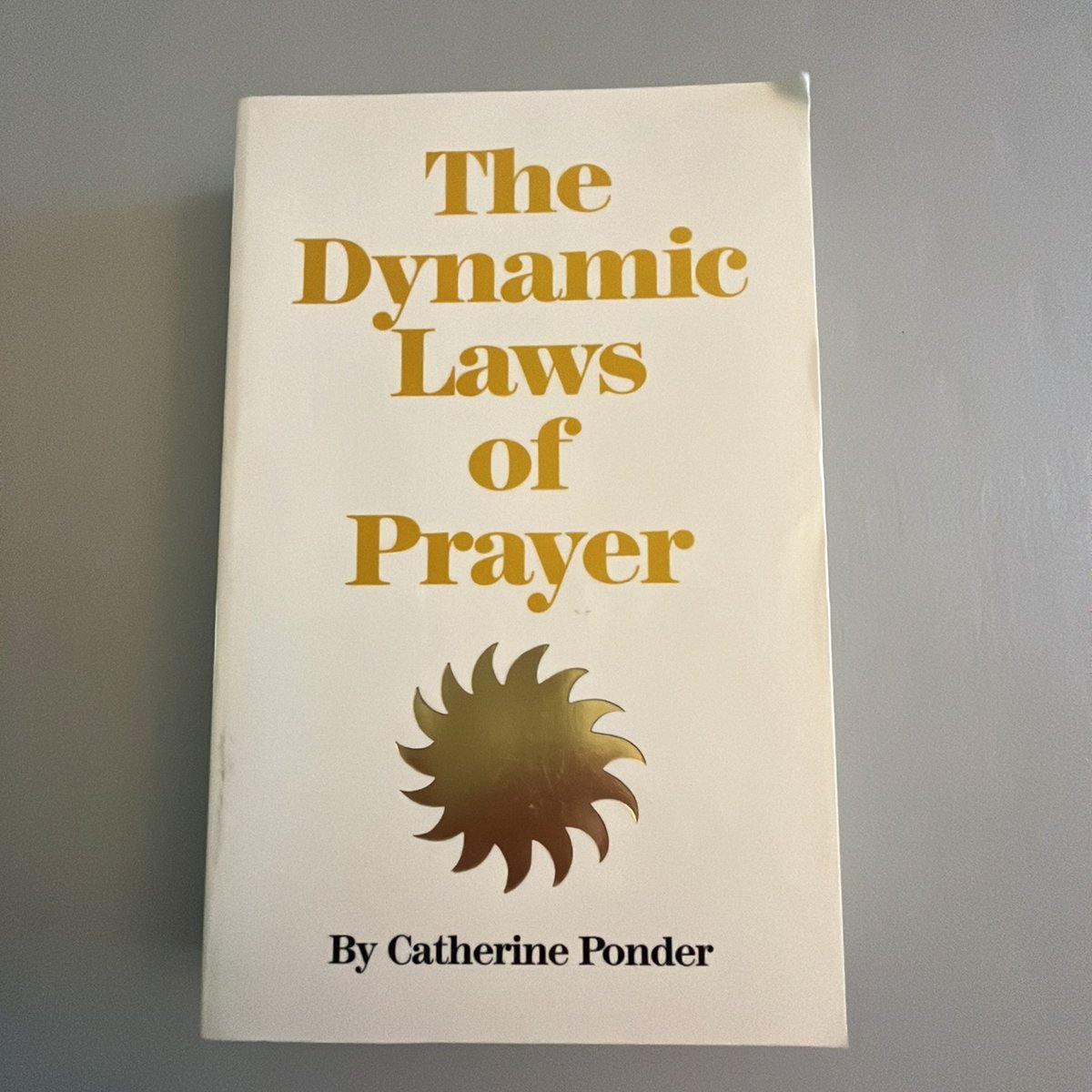 The Dynamic Laws of Prayer by Catherine Ponder