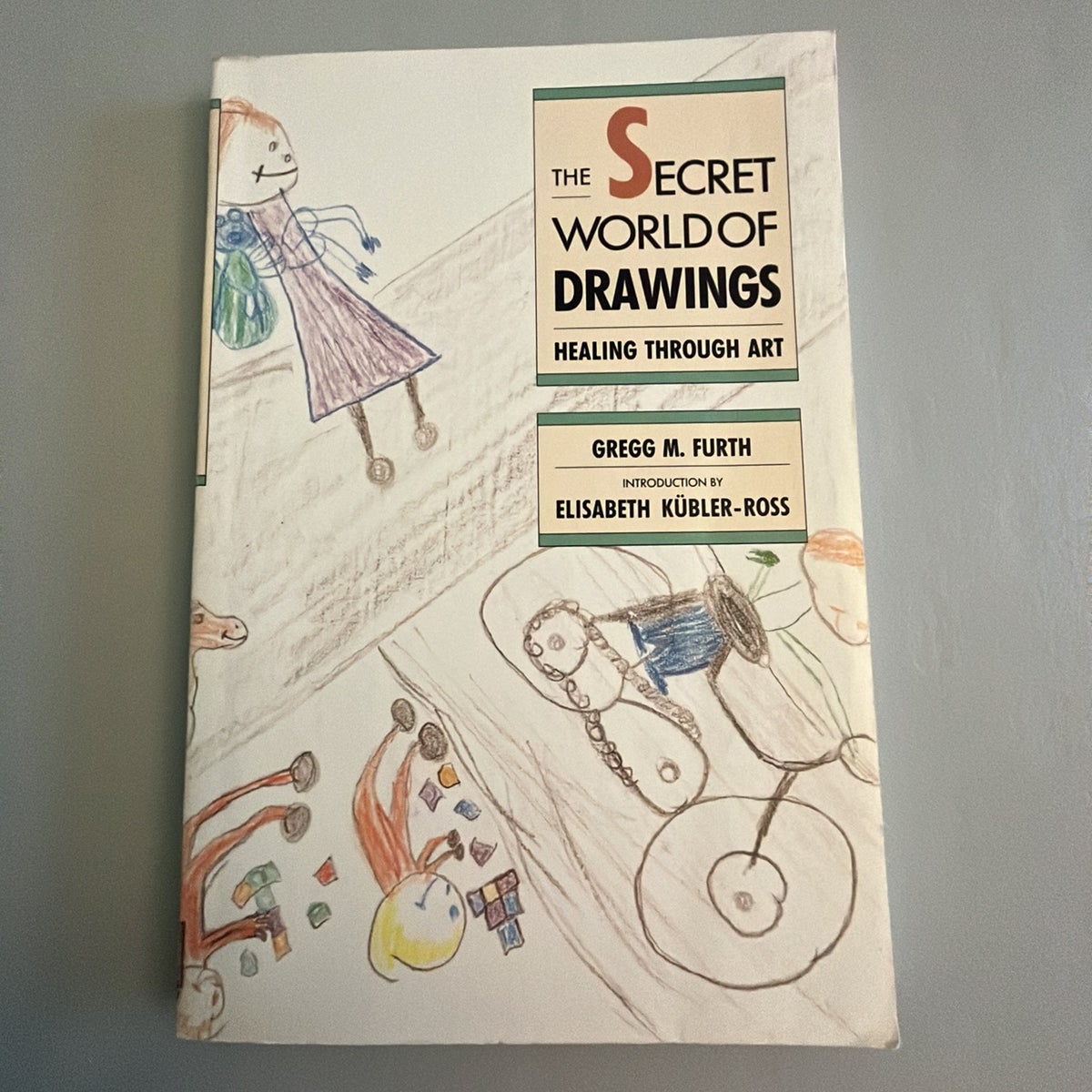 The Secret World of Drawings by Gregg M. Furth, Elisabeth Kubler-Ross