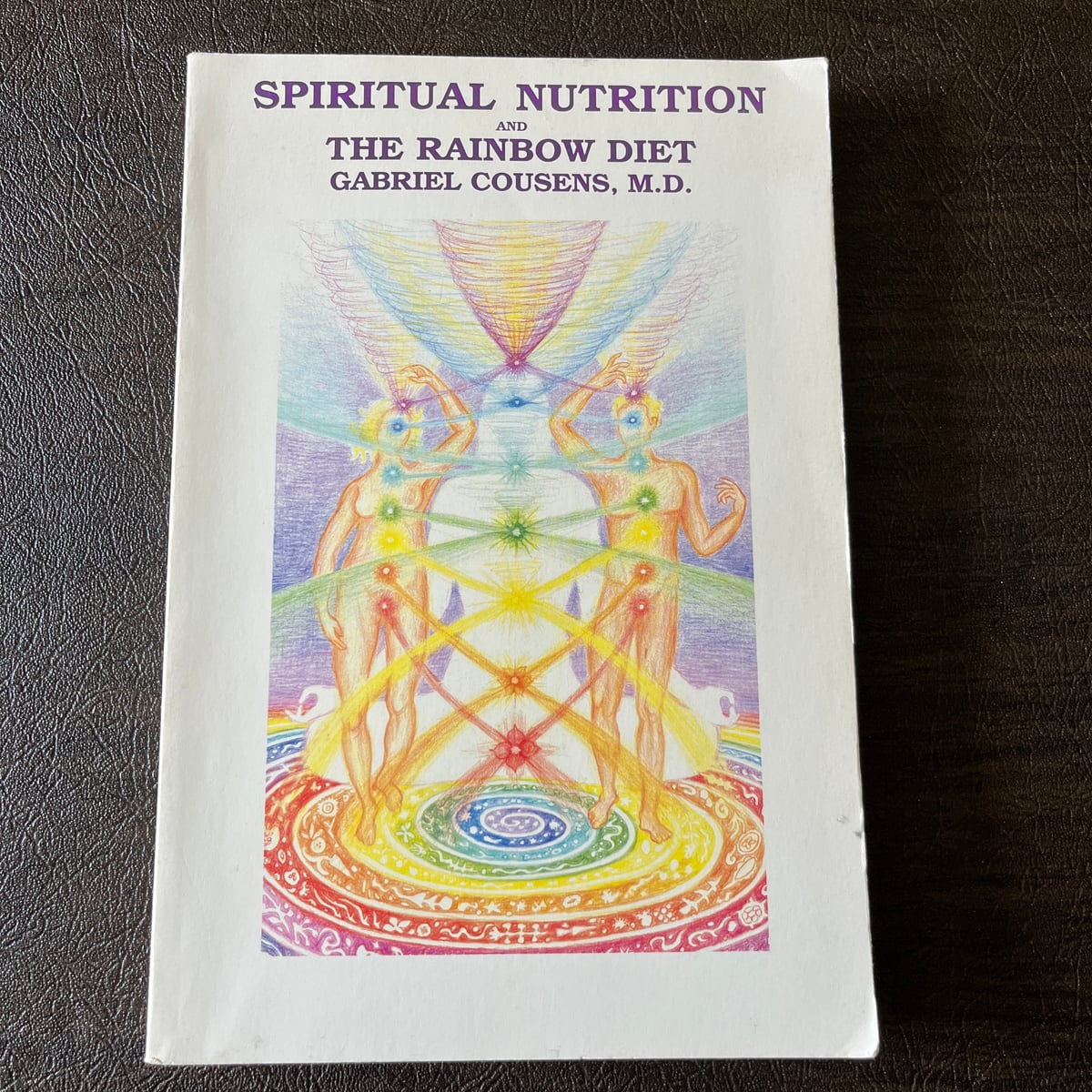 Spiritual Nutrition and the Rainbow Diet by Gabriel Cousens