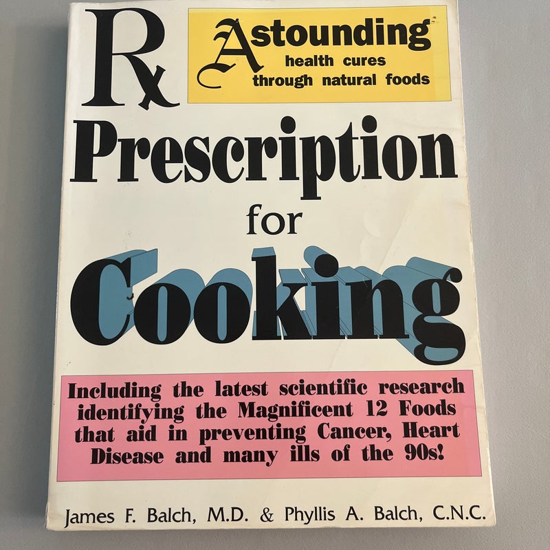 Rx Prescription for Cooking by James F. Balch, M.D. and Phyllis A ...