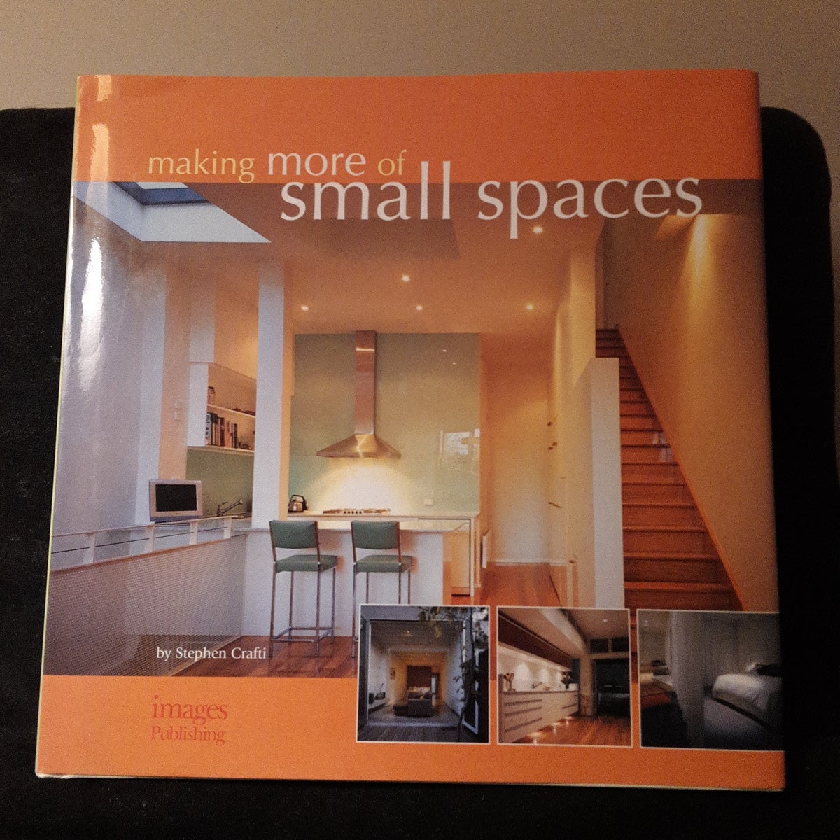 Making More of Small Spaces by Stephen Crafti, Hardcover | Pangobooks