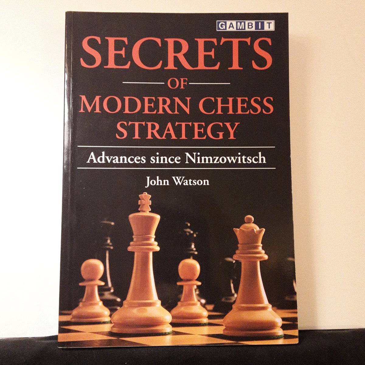 Secrets of Modern Chess Strategy by John Watson