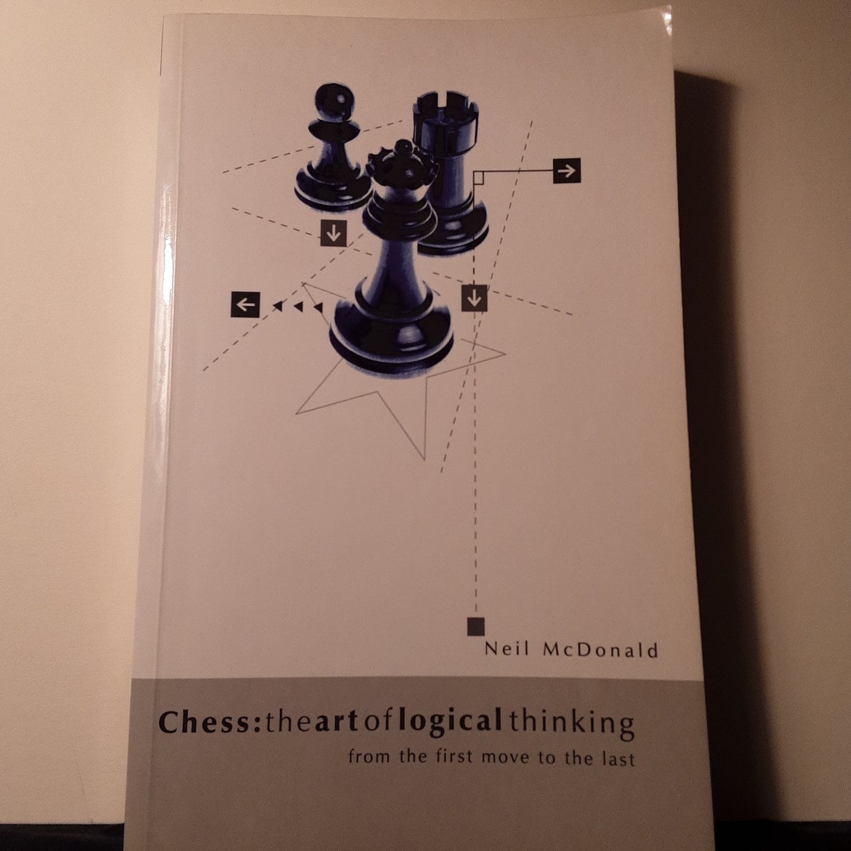 Chess: the Art of Logical Thinking by Neil McDonald