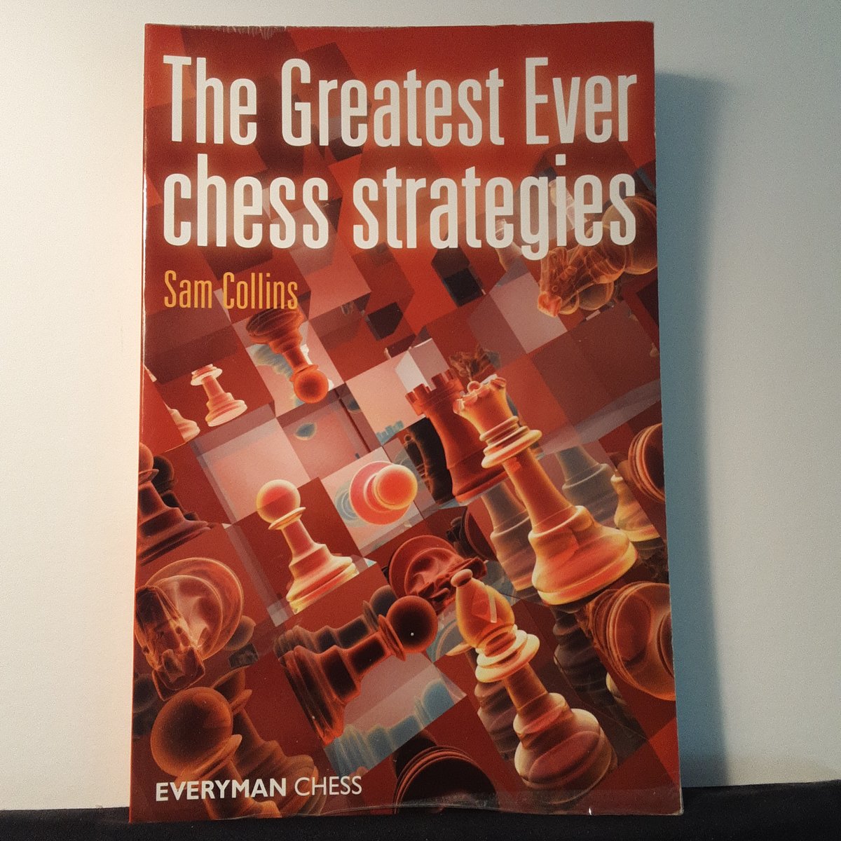 The Greatest Ever Chess Strategies by Sam Collins