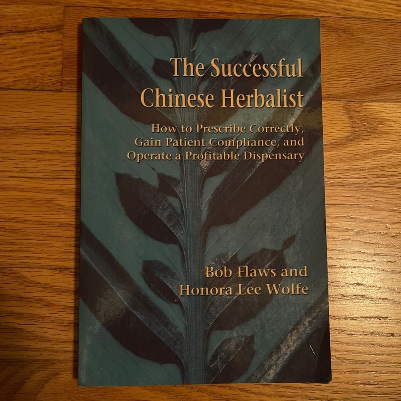 The Successful Chinese Herbalist by Bob Flaws, Honora Lee Wolfe