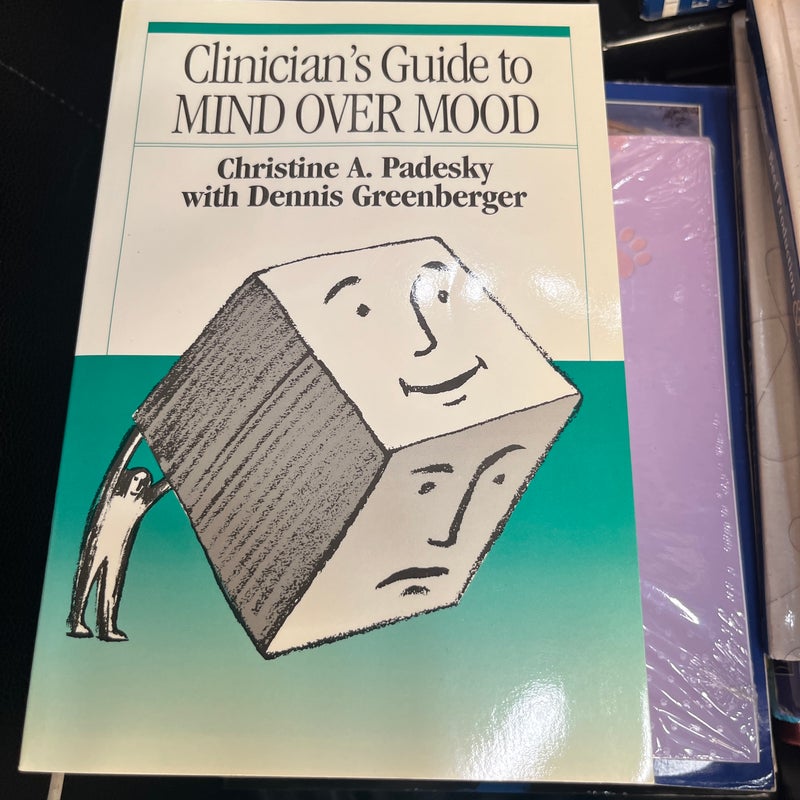 Clinician's Guide to Mind over Mood by Christine A. Padesky, Dennis ...