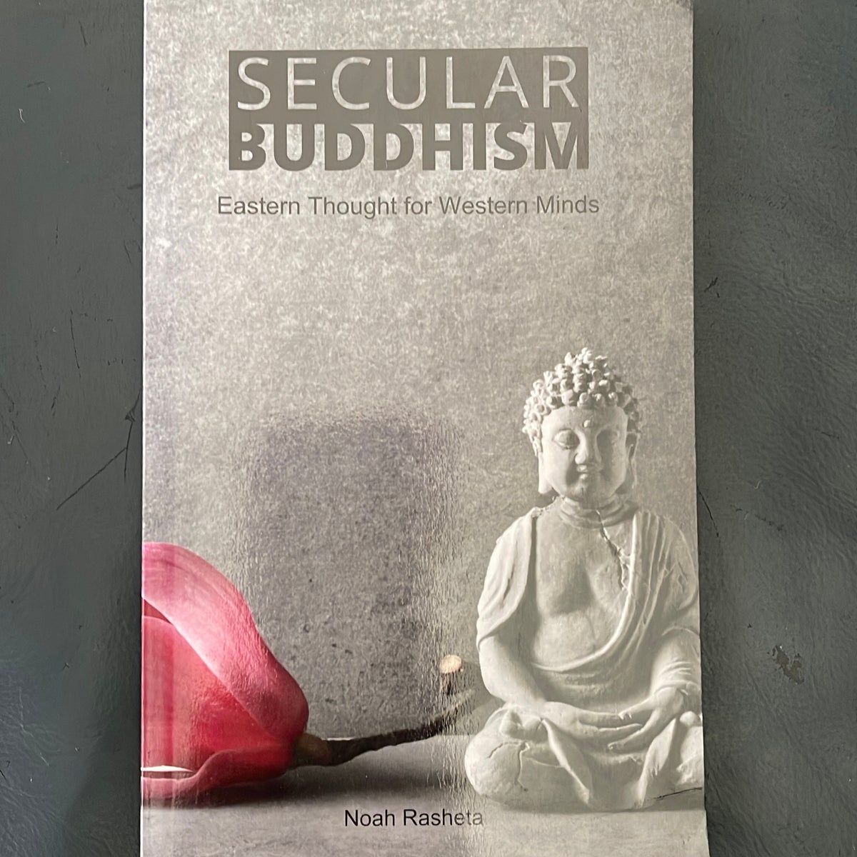 Secular Buddhism by Noah Rasheta