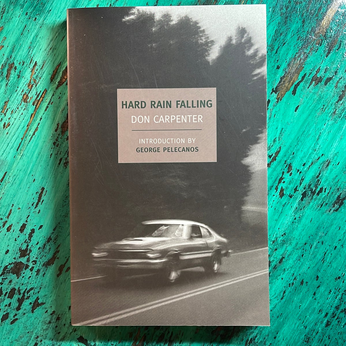 Hard Rain Falling by Don Carpenter, George Pelecanos