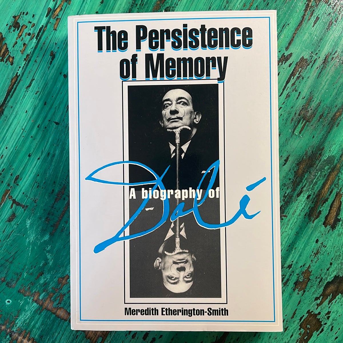 The Persistence of Memory by Meredith Etherington-Smith, Robert Descharnes