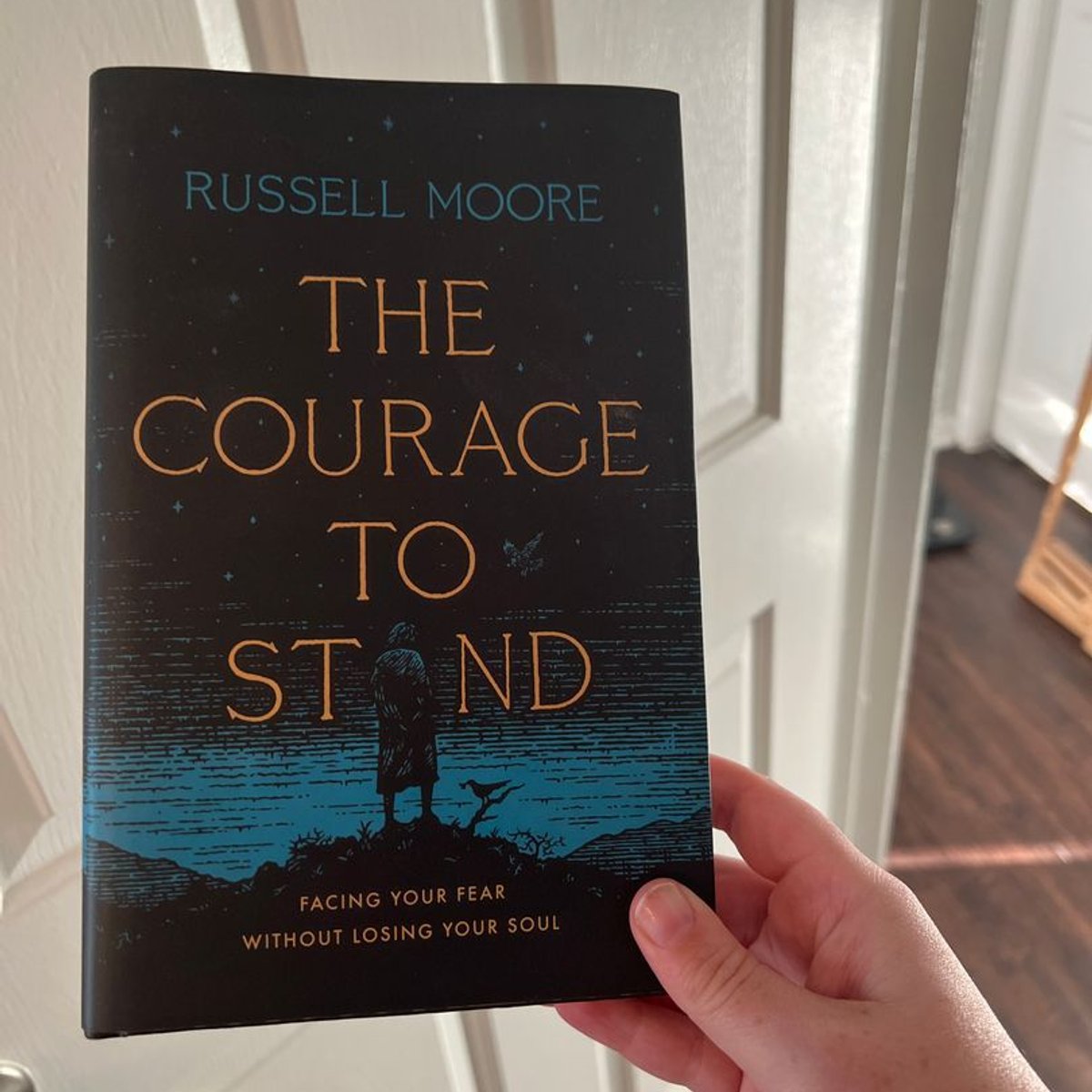 The Courage to Stand by Russell D. Moore