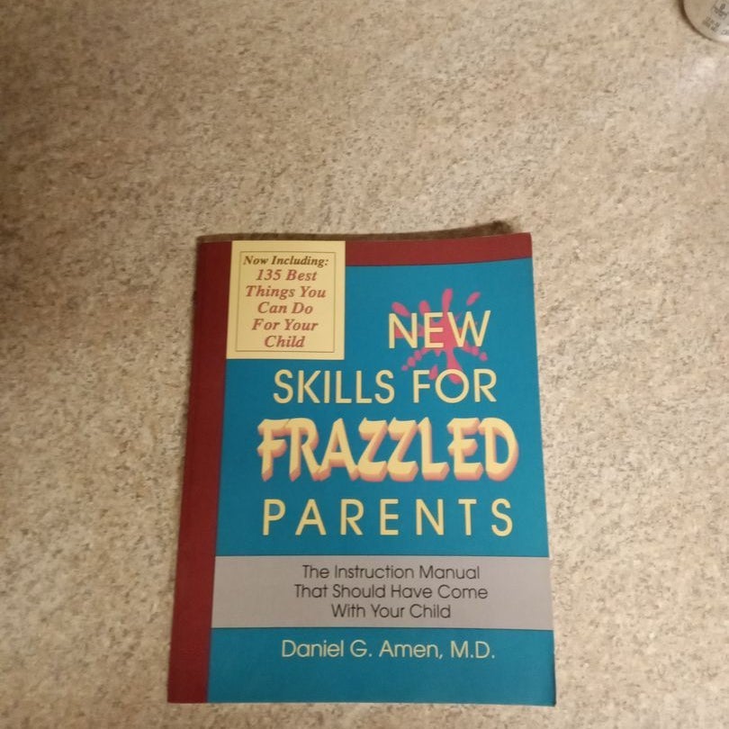 New Skills for Frazzled Parents by Daniel G. Amen
