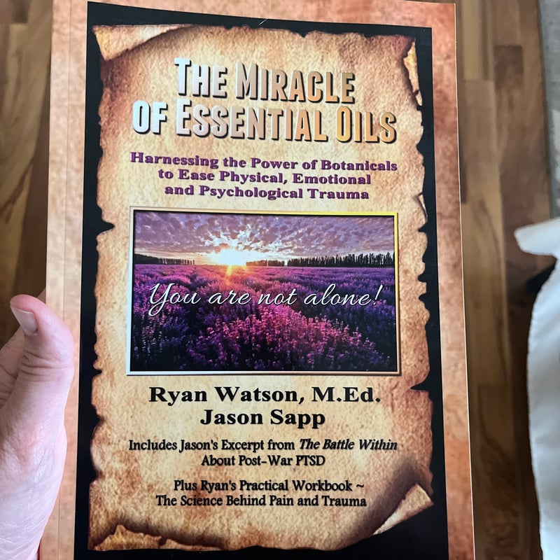 The Miracle of Essential Oils by Ryan Watson, Jason Sapp