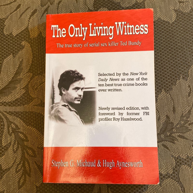 The Only Living Witness by Stephen G. Michaud, Hugh Aynesworth