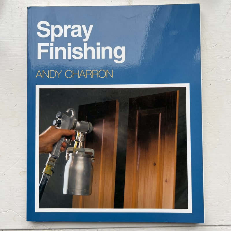 Spray Finishing by Andy Charron, Paperback | Pango Books