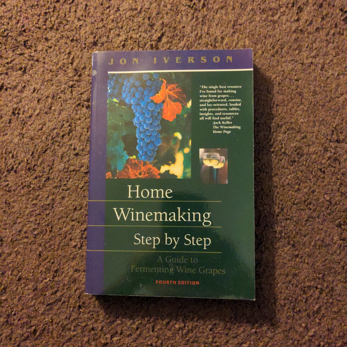 Home Winemaking Step by Step by Jon Iverson