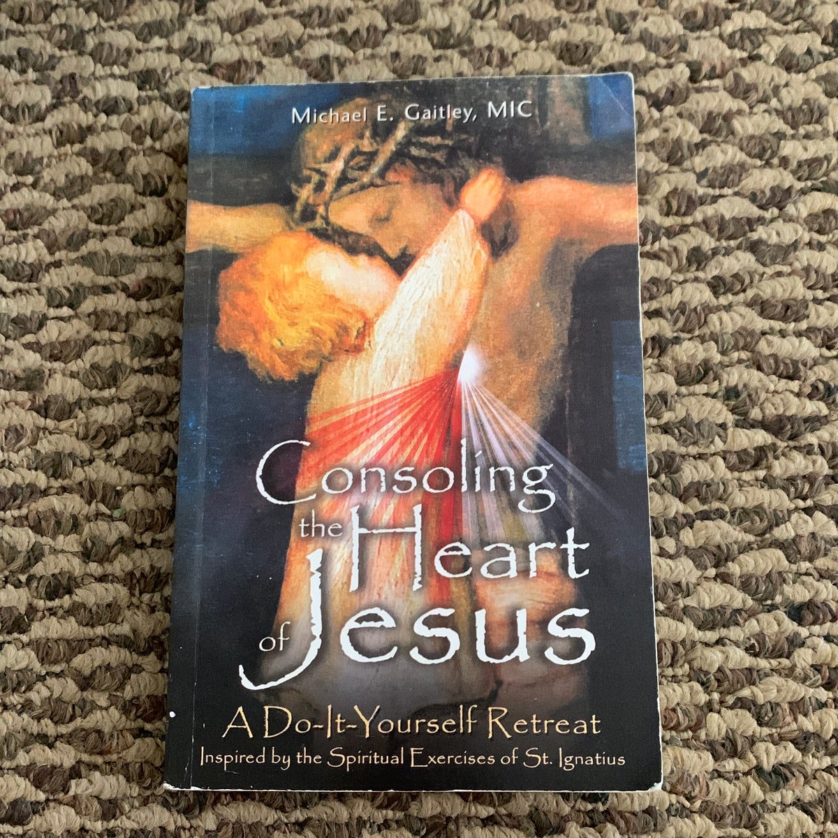 Consoling the Heart of Jesus by Michael E. Gaitley