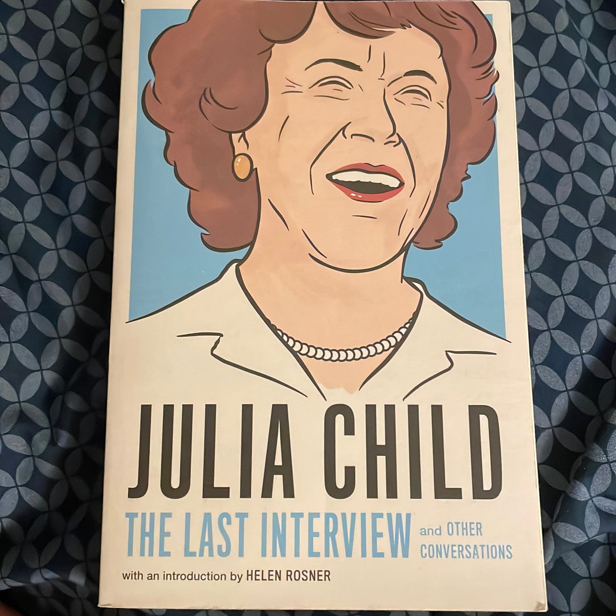 Julia Child: the Last Interview by Julia Child, Helen Rosner
