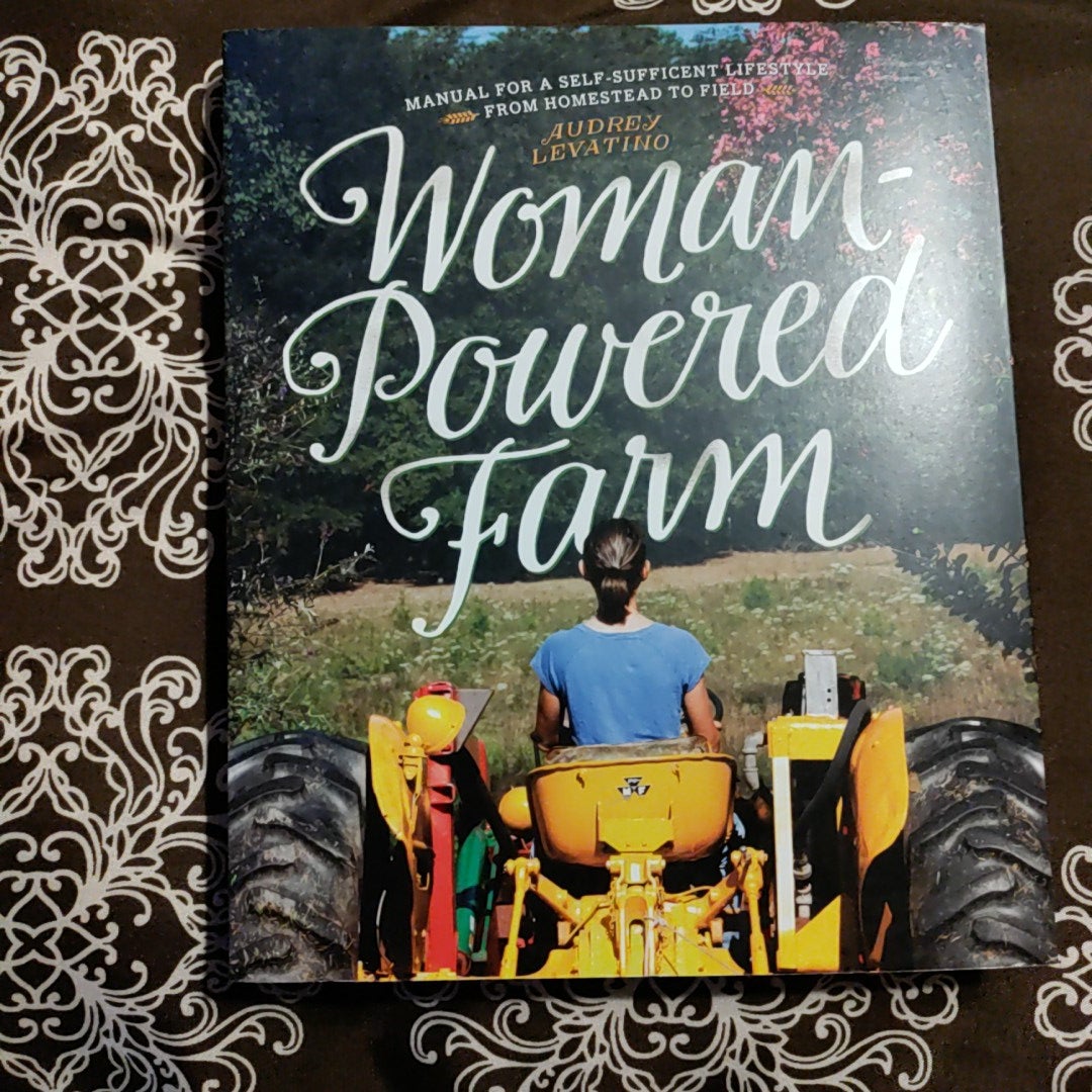 Woman-Powered Farm by Audrey Levatino, Michael Levatino