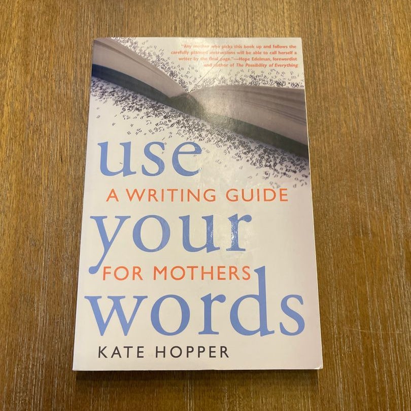 Use Your Words by Kate Hopper, Hope Edelman