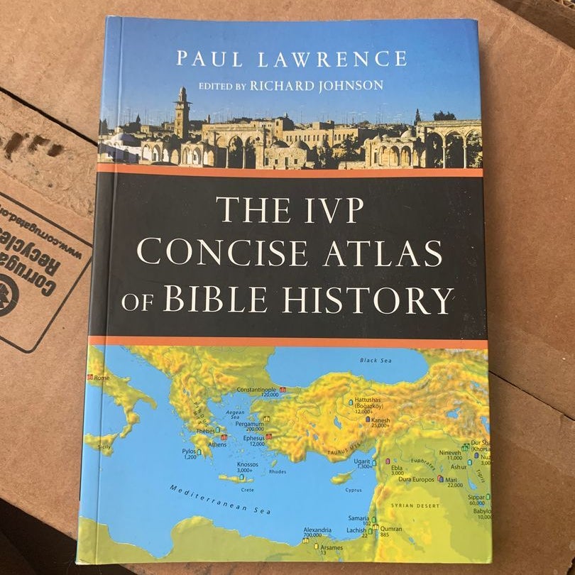 The IVP Concise Atlas of Bible History by Paul Lawrence, Richard Johnson