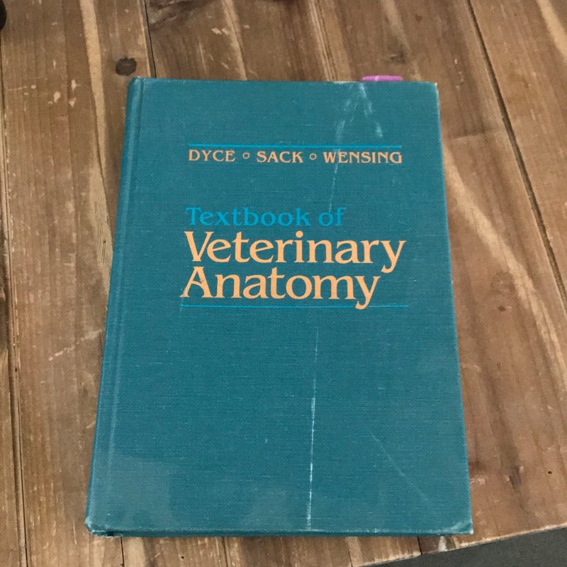 Textbook of Veterinary Anatomy by Keith M. Dyce, Wolfgang O. Sack, C. J ...