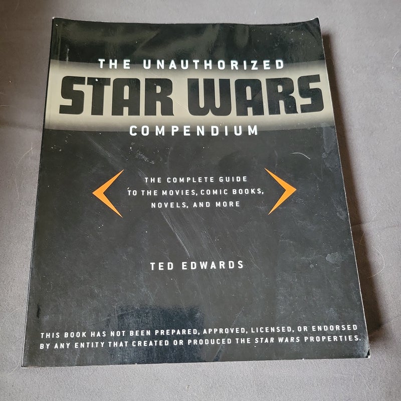 The Unauthorized Star Wars Compendium by Ted Edwards