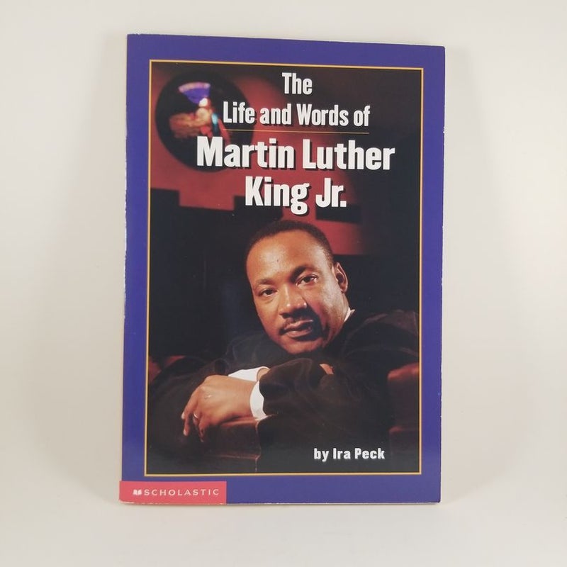 The Life and Words of Martin Luther King Jr. by Ira Peck