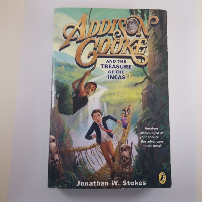Addison Cooke and the Treasure of the Incas by Jonathan W. Stokes ...