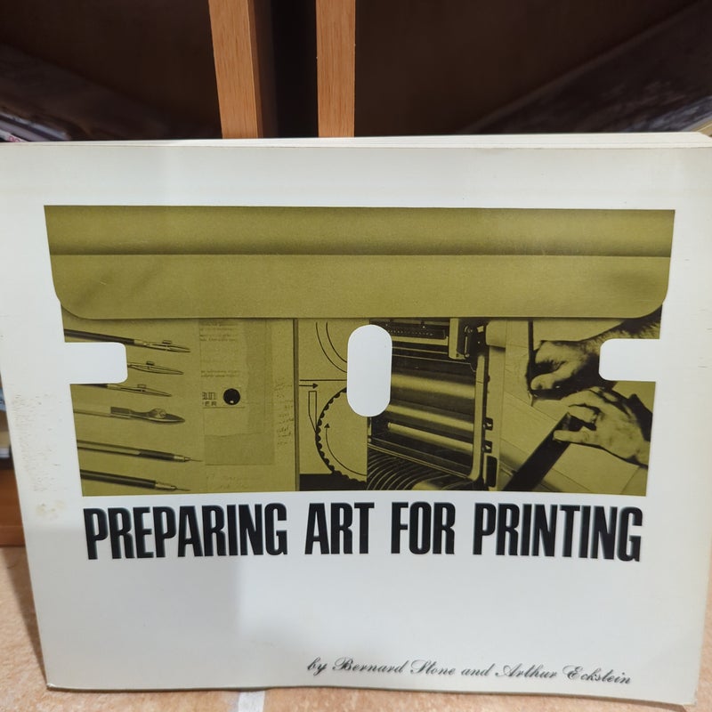 Preparing Art for Printing by Bernard Stone, Arthur Eckstein