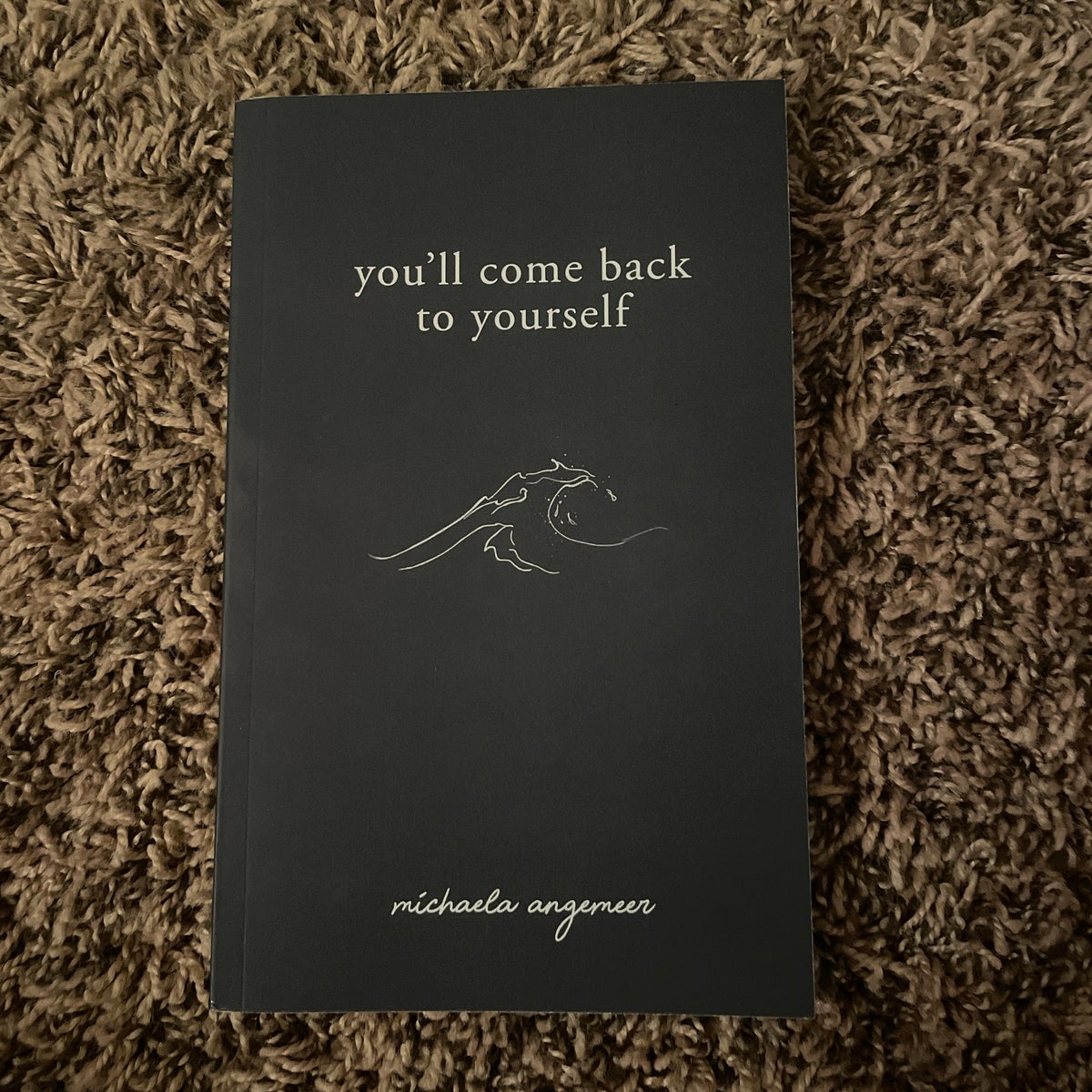 You'll Come Back to Yourself Journal by Michaela Angemeer