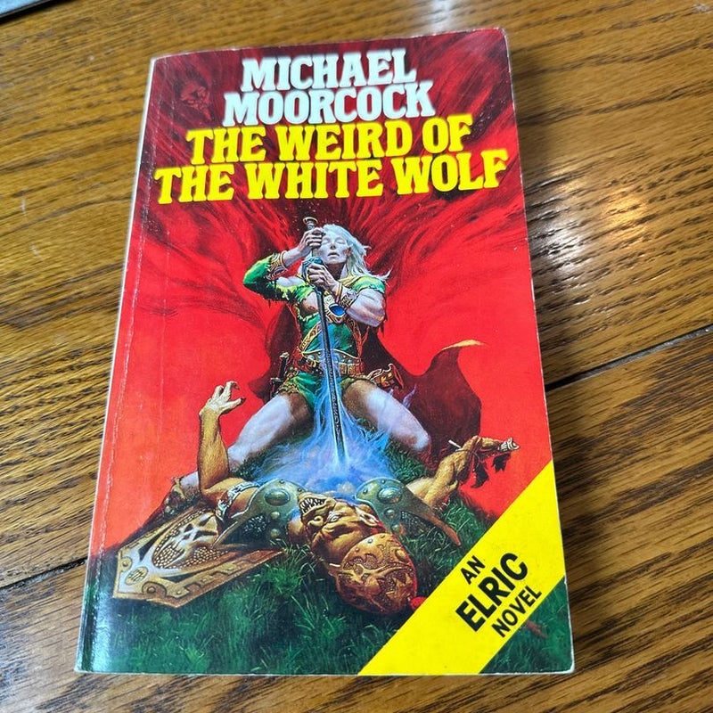The Weird of the White Wolf by Michael Moorcock