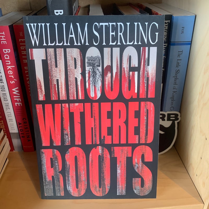 Through Withered Roots by William Sterling