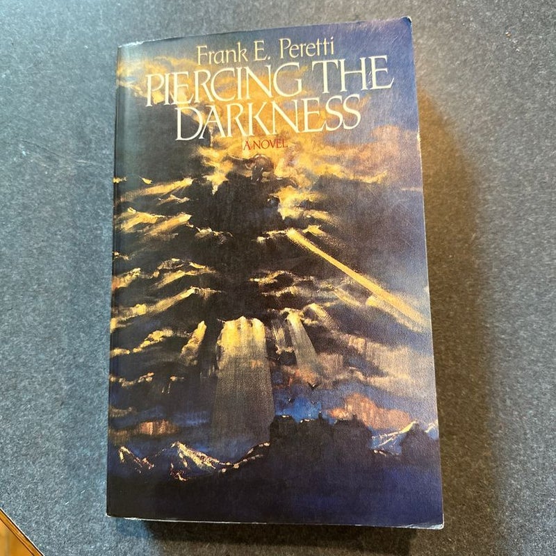Piercing the Darkness by Frank E. Peretti