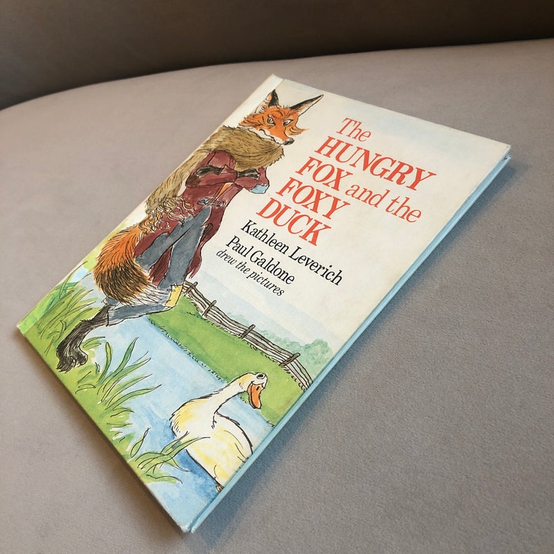 The Hungry Fox and the Foxy Duck by Kathleen Leverich