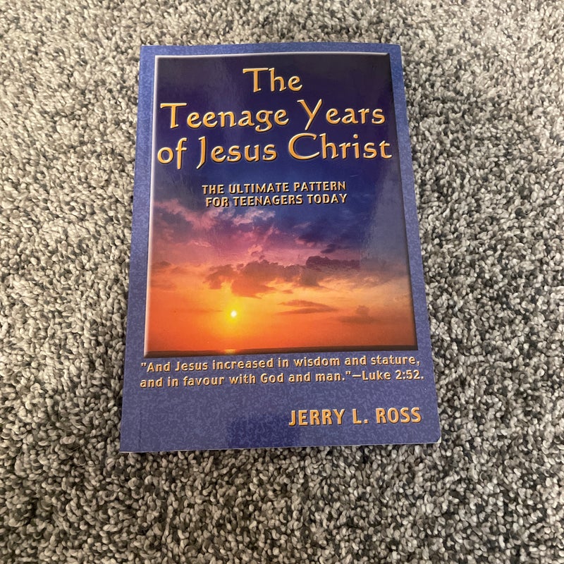 The Teenage Years of Jesus Christ by Jerry Ross