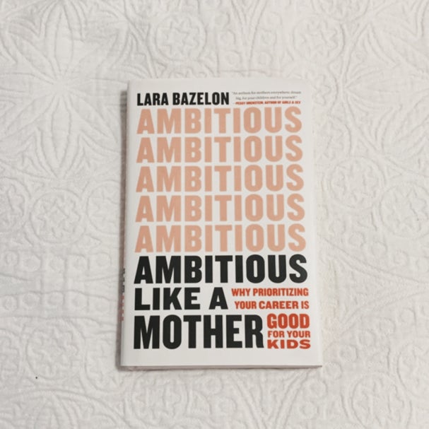 Ambitious Like a Mother by Lara Bazelon, Hardcover | Pangobooks